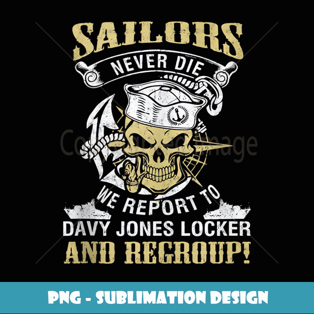 Sailor Never Die We Report o Davy Jones Locker And Regroup! | Inspire Uplift