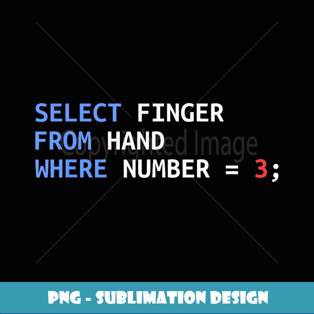 Select Middle Finger SQL Database Nerd Fun Idea - Premium PN | Inspire Uplift