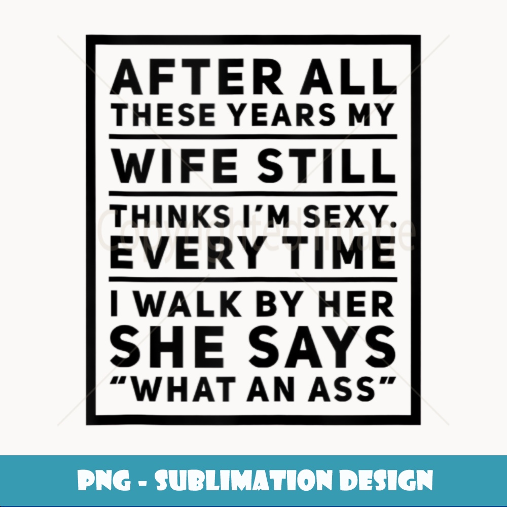 AFTER ALL THESE YEARS MY WIFE STILL THINKS I'M SEXY. - Insta | Inspire ...