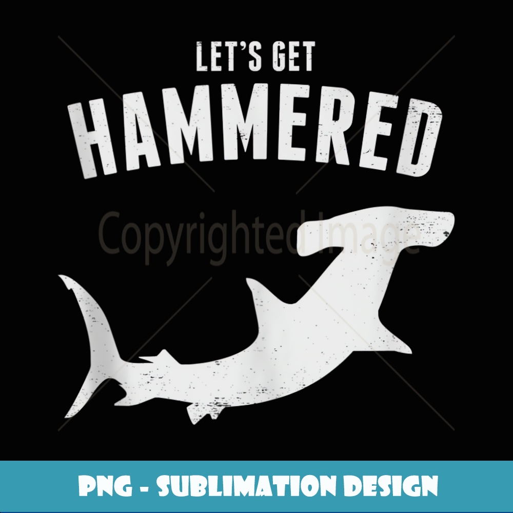 Hammerhead Shark Let's Get Hammered All Week - Trendy Sublim | Inspire ...