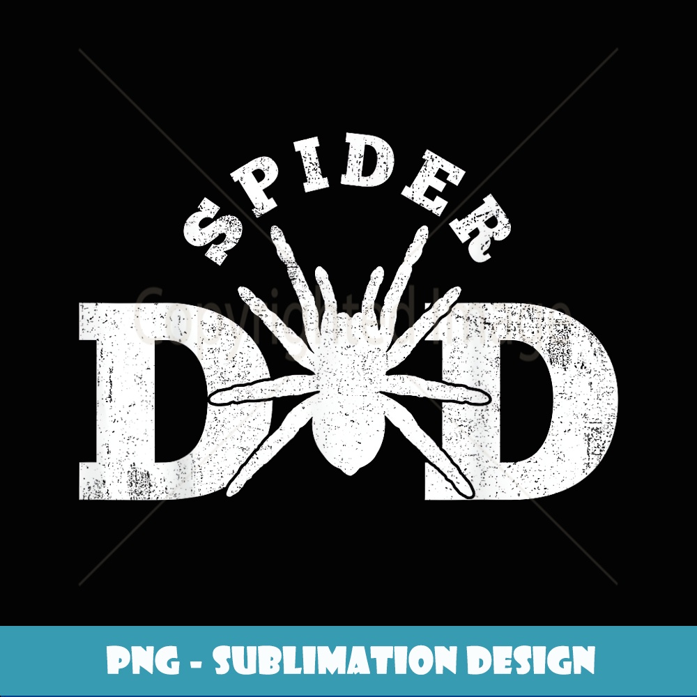 Spider Dad Tarantula Father's Day Gift - Instant PNG Sublima | Inspire ...