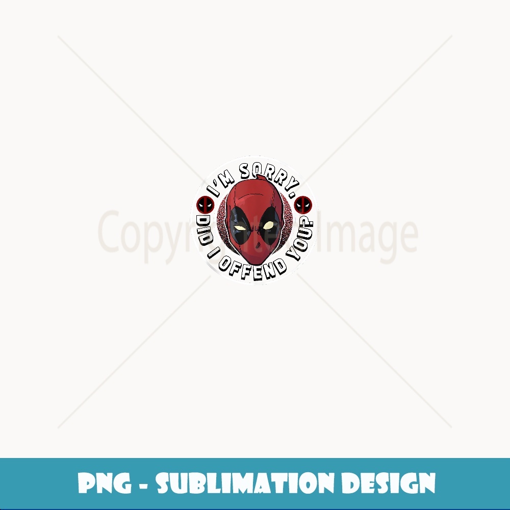 Marvel Deadpool I'm Sorry Did I Offend You - Trendy Sublimat | Inspire ...
