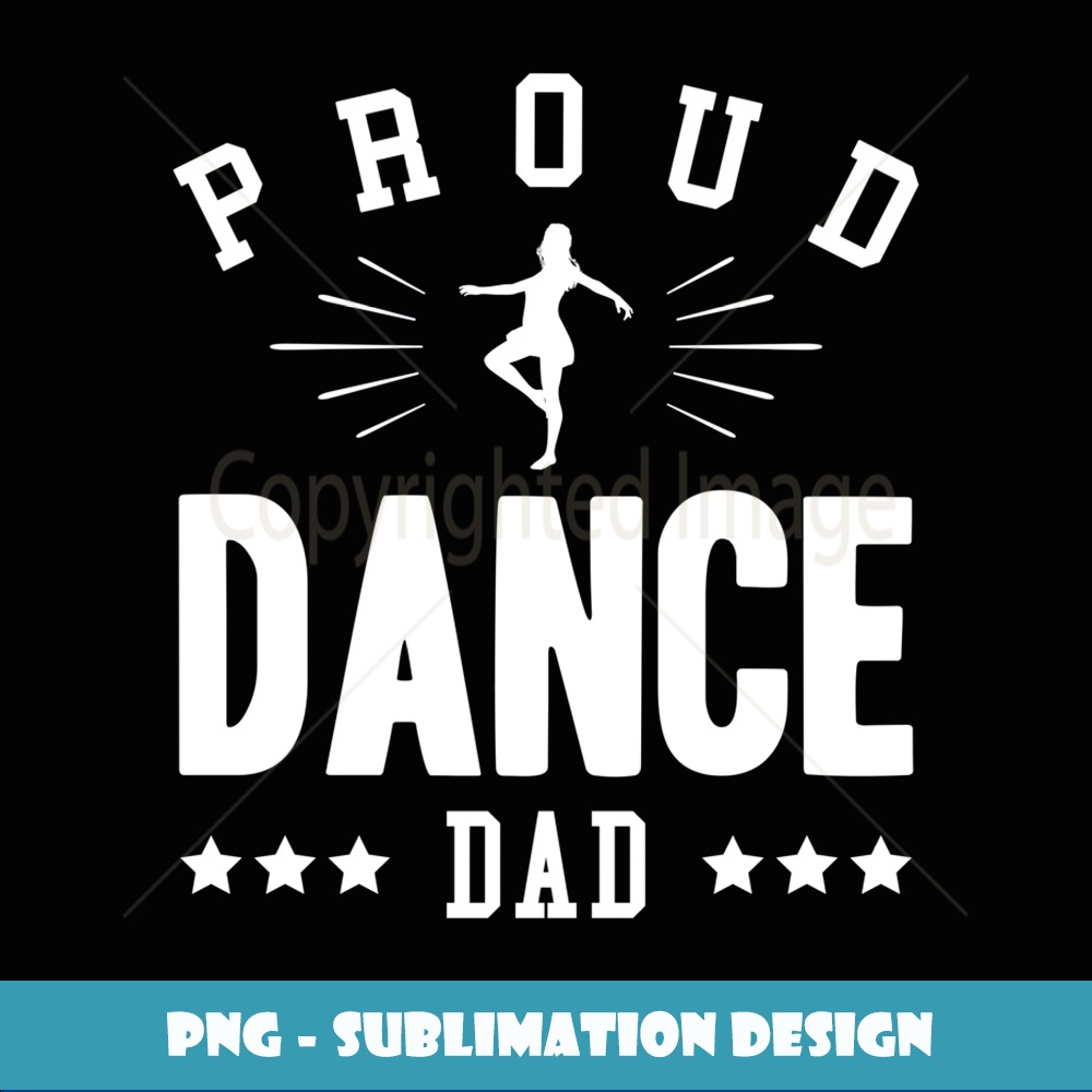 Proud Dance Dad Dance Dad T Gift - PNG Transparent Digital D | Inspire ...