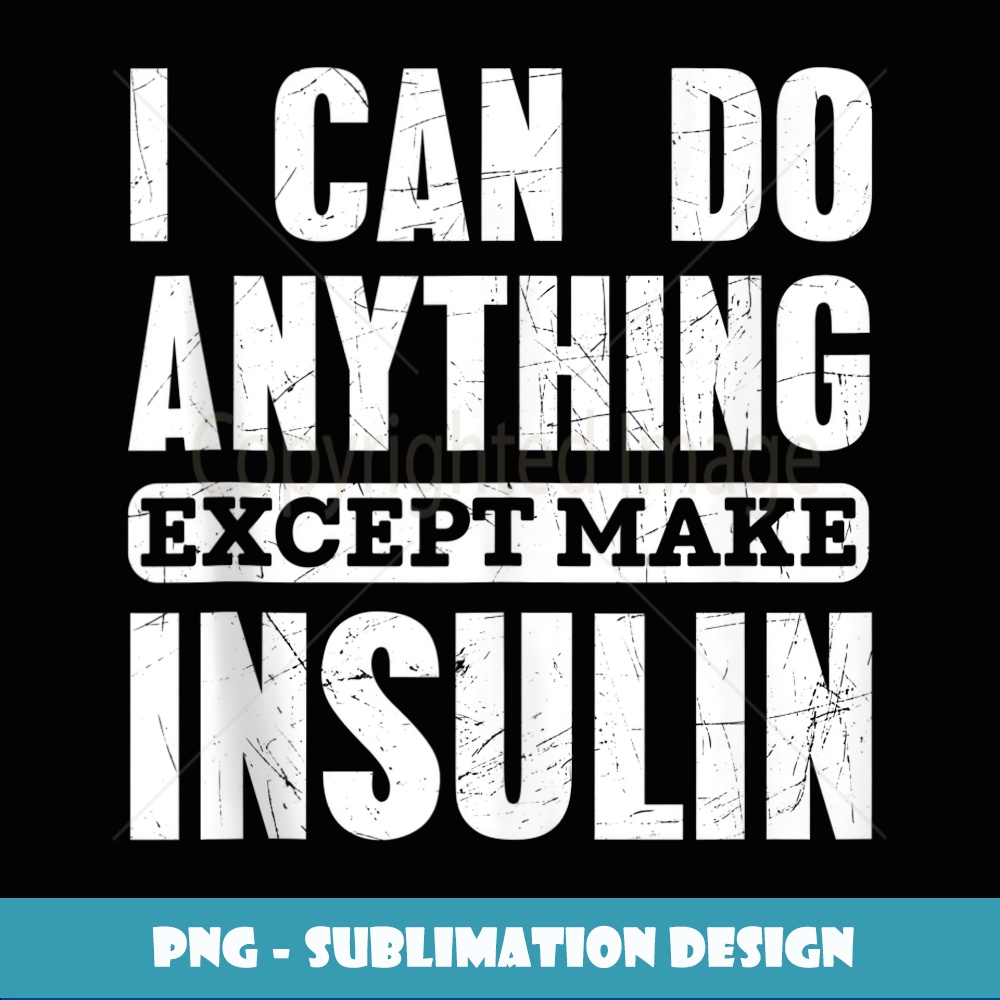 I Can Do Anything Except Make Insulin Type 1 Diabetes - Subl | Inspire ...