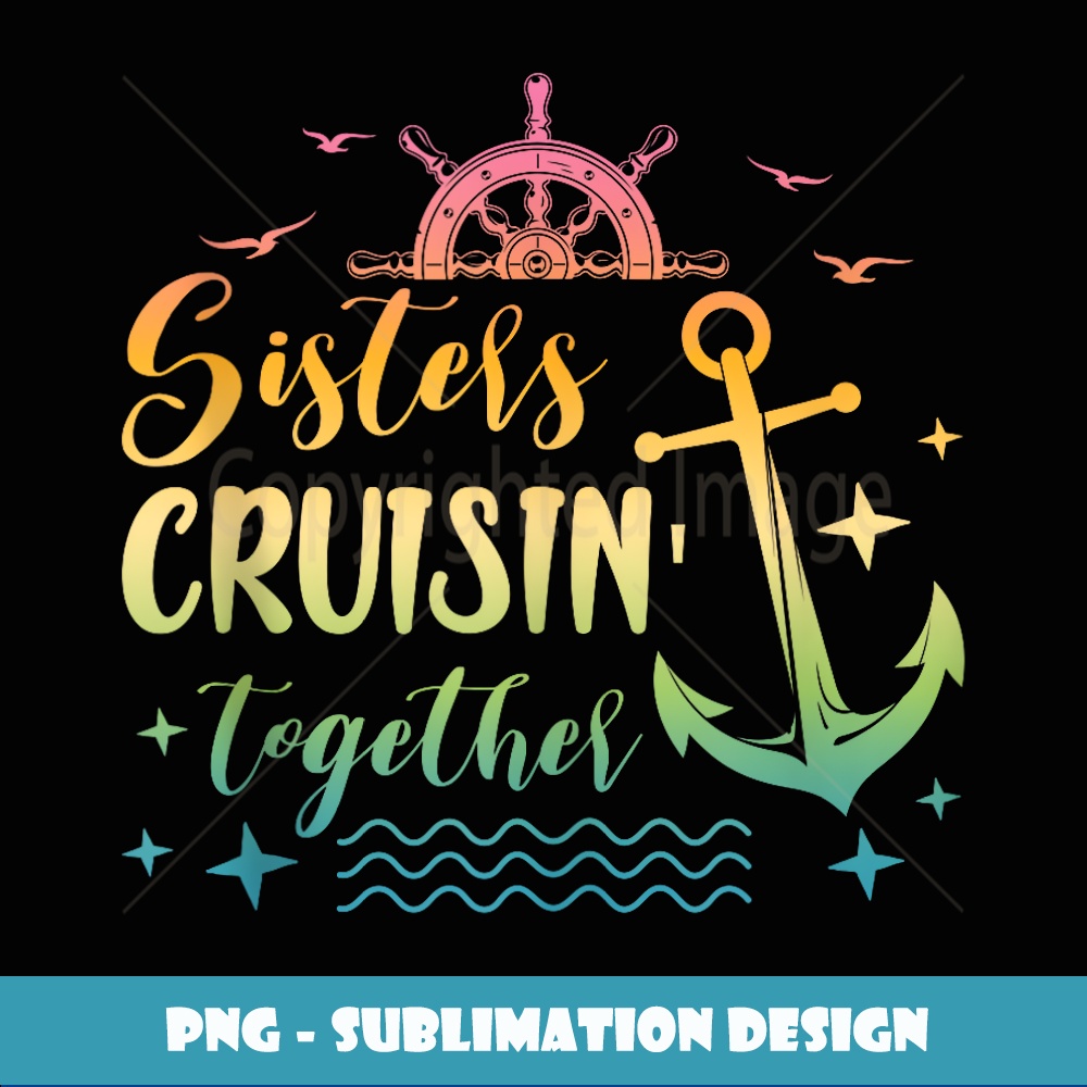 Sisters Cruise 2024 Sisters Trip 2024 Sisters Cruising - Cre | Inspire ...