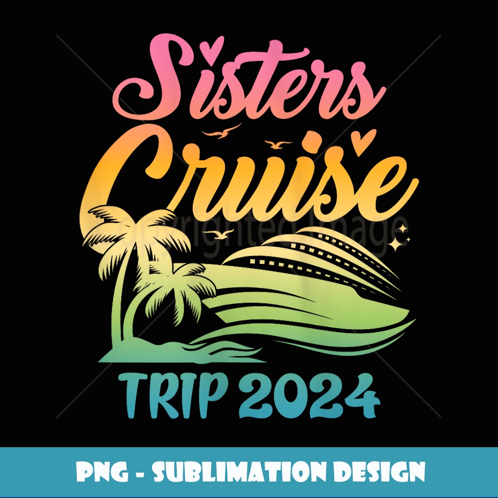 Womens Sisters Cruise 2024 Summer Sisters Trip Vacation Crui | Inspire ...