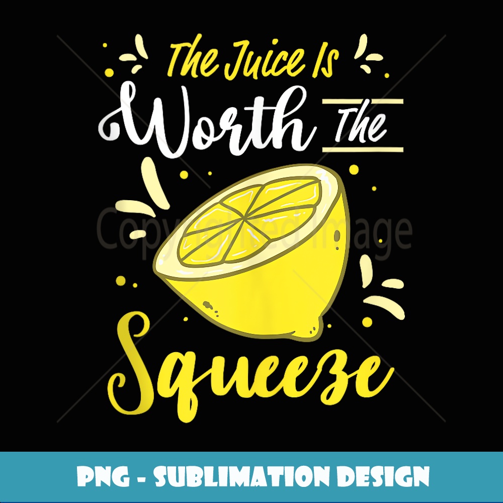 Lemon Citrus Quote The Juice Is Worth The Squeeze Lemonade - | Inspire ...