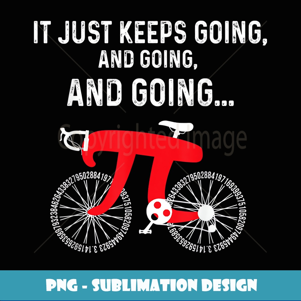 it's just keep going and going pi bike pi day gift shirt - P | Inspire ...