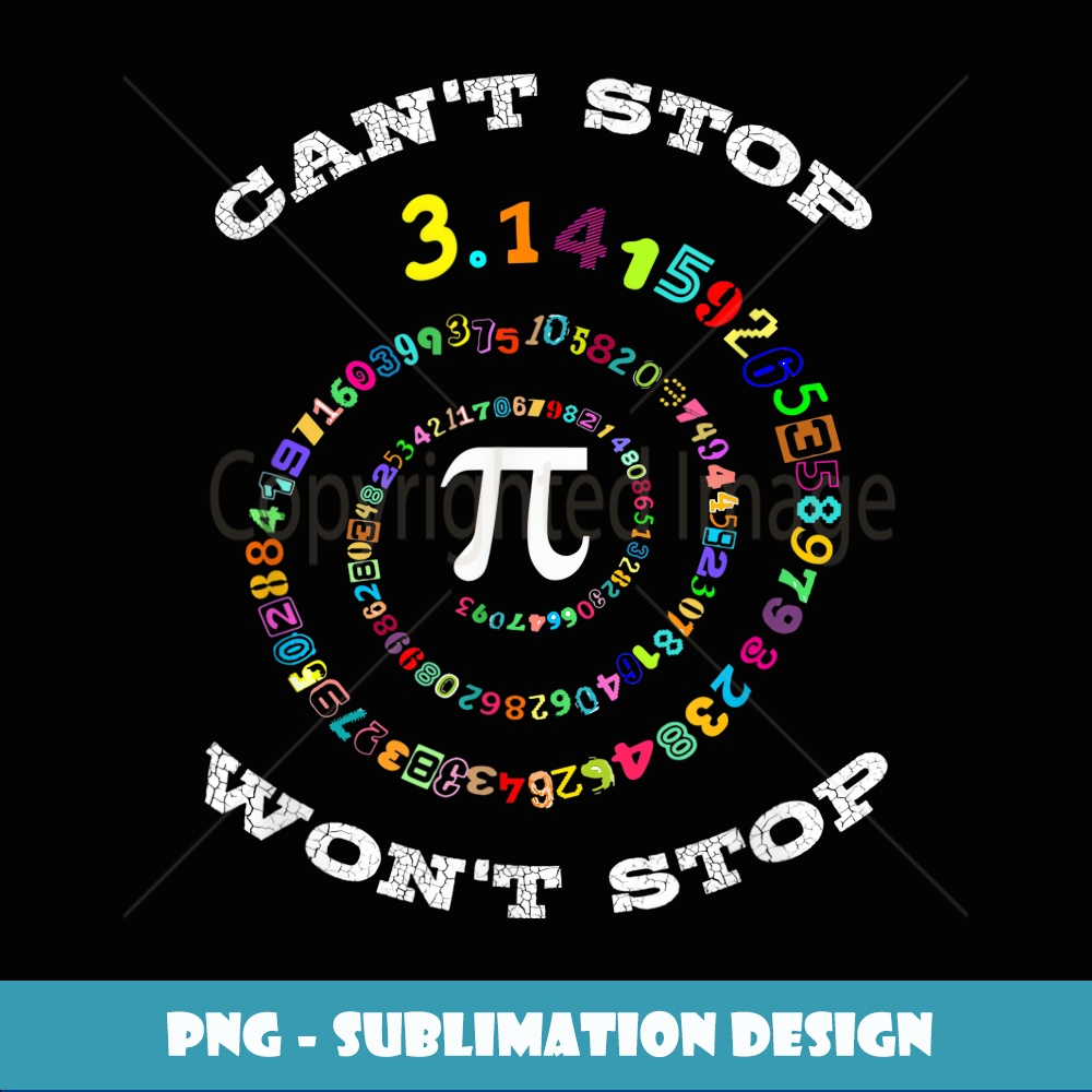 Cant Stop Wont Stop Pi Spiral Pi Day - PNG Transparent Subli | Inspire ...
