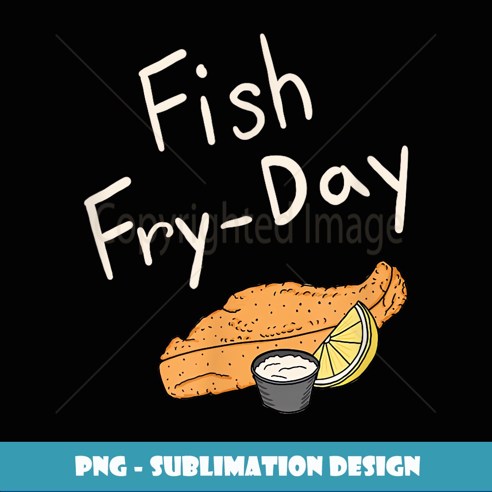 Fish Fry-Day Fish Fry Friday Fried Fish Fisherman Gift - Hig | Inspire ...
