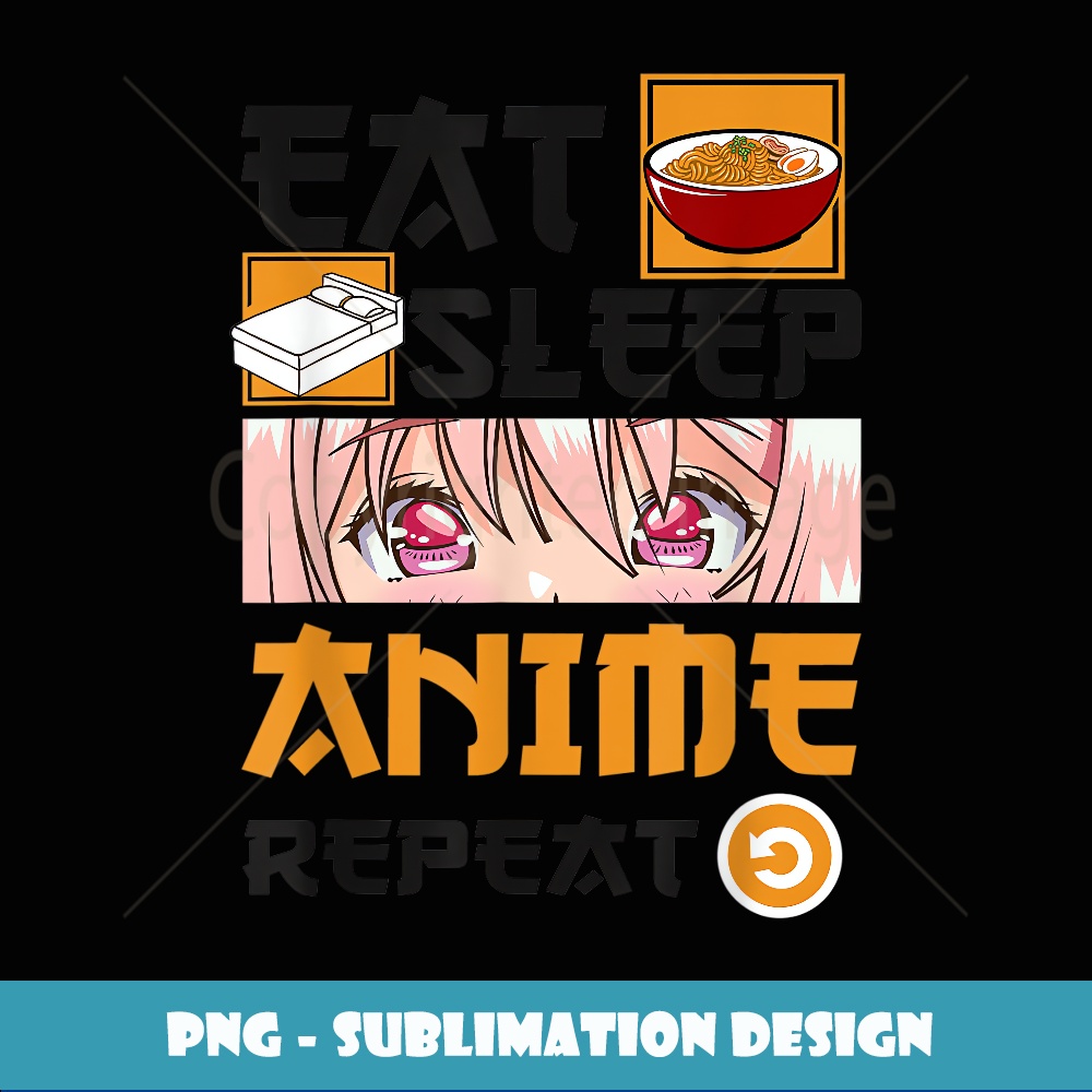 Eat Sleep Anime Repeat Anime Girl Otaku Anime Cute Gift - Ae | Inspire ...