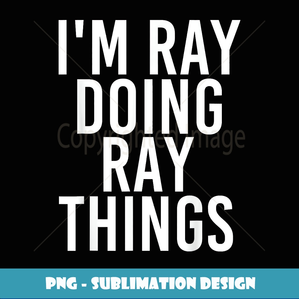 I'M RAY DOING RAY THINGS Funny Christmas Gift Idea - Decorat | Inspire ...
