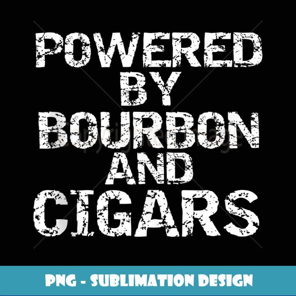 Funny Cigar Smoker Gift Quote Powered by Bourbon and Cigars | Inspire ...