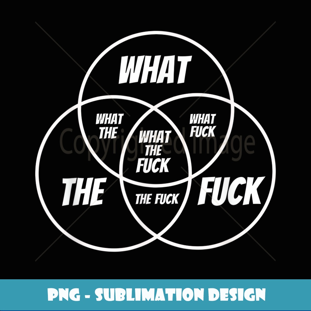 Funny WTF Meme Venn Diagram sassy swearing naughty - PNG Tra | Inspire ...