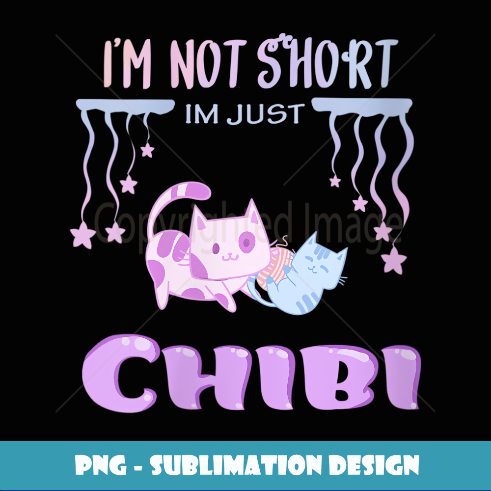 Womens Im Not Short Im Just Chibi Cat Cute Anime Lover Chi Inspire Uplift