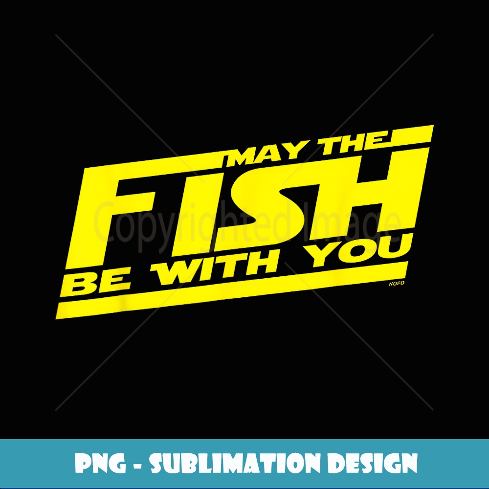 May The FISH Be With You - Exclusive Sublimation Digital Fil | Inspire ...