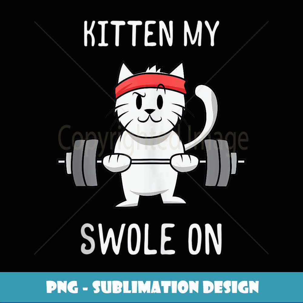 Fitness Gifts Kitten My Swole On - Unique Sublimation PNG Do | Inspire ...