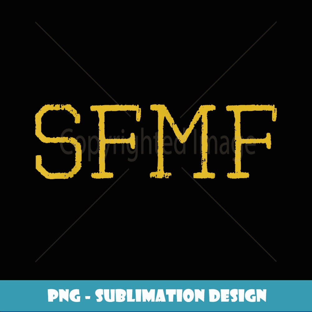 SFMF - PNG Transparent Digital Download File for Sublimation | Inspire ...