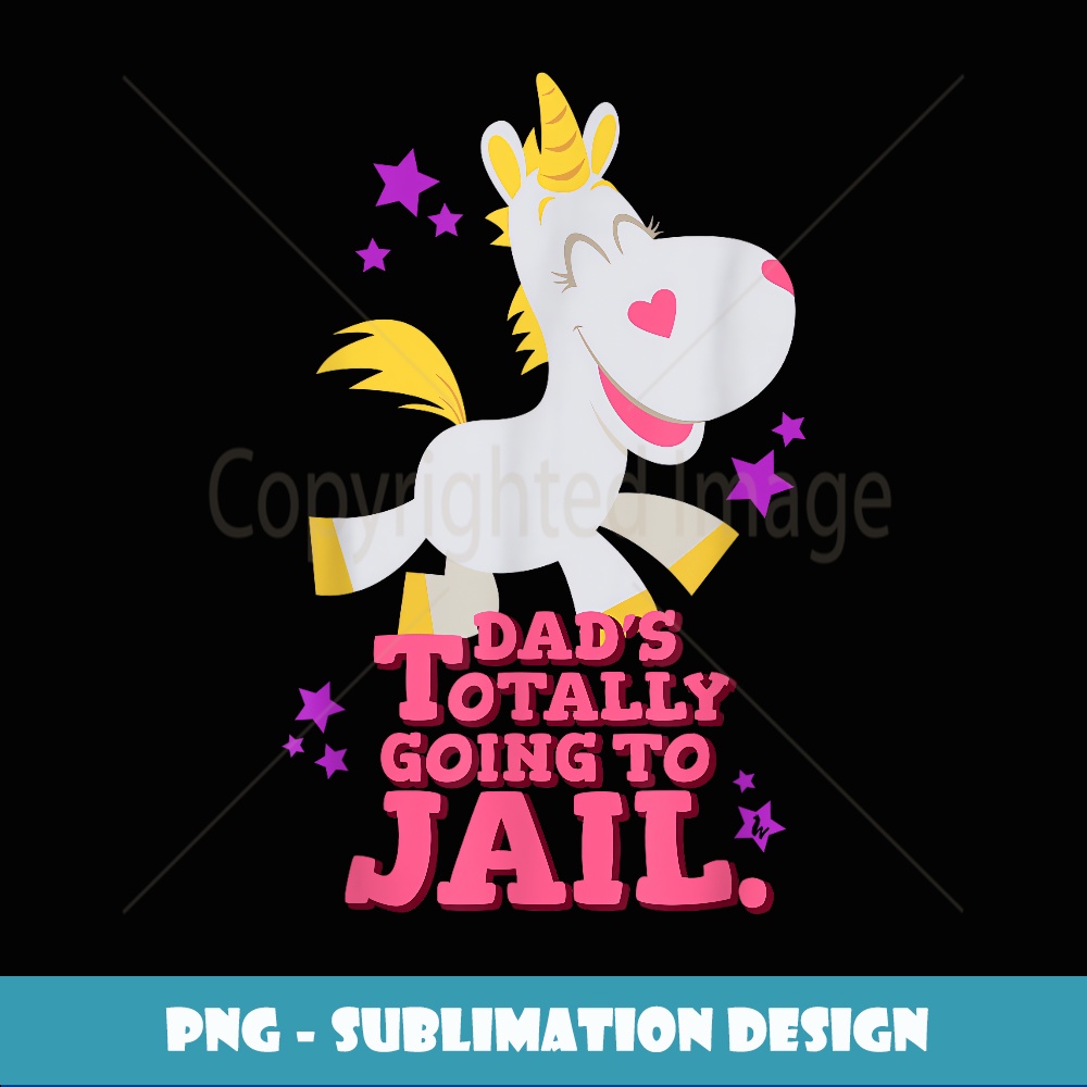 Funny Buttercup Unicorn Dad's Going To Jail - PNG Transparen | Inspire ...