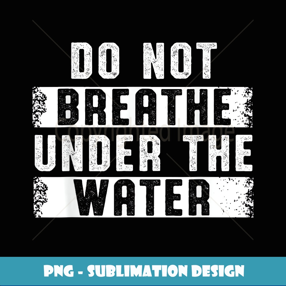Do Not Breathe Under The Water Lifeguards Rescuer Gift - Exc | Inspire ...