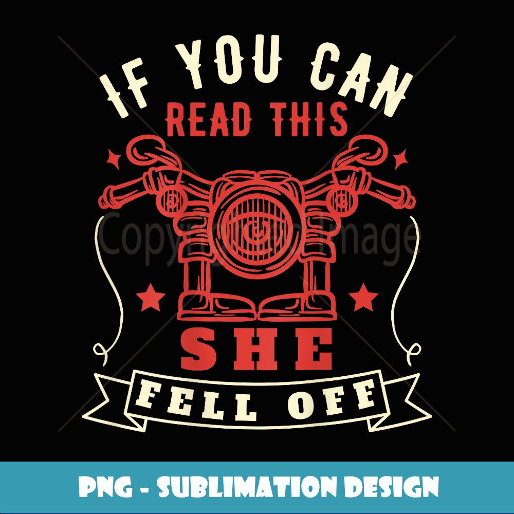 Funny If You Can Read This She Fell Off Cool Vintage Biker - | Inspire ...