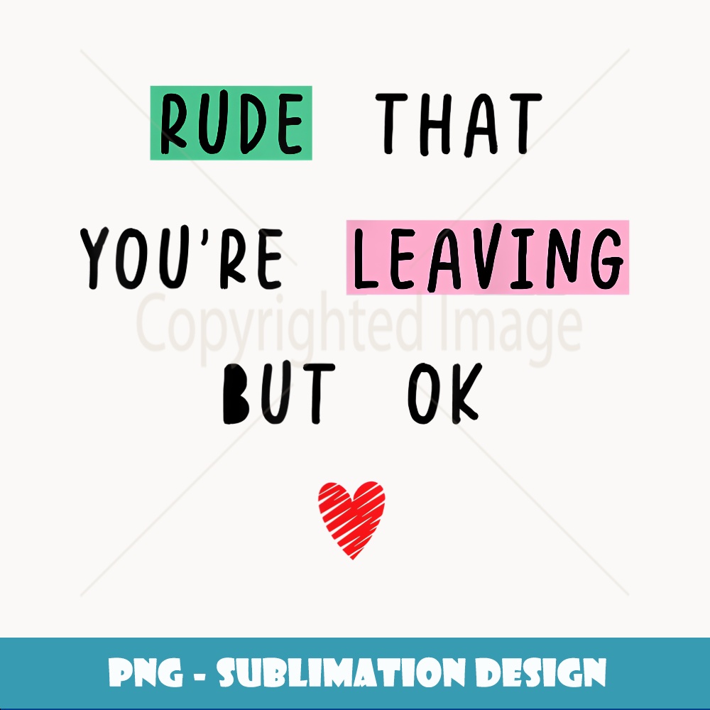 Funny Coworker Going Away Rude That You're Leaving But Ok - | Inspire ...
