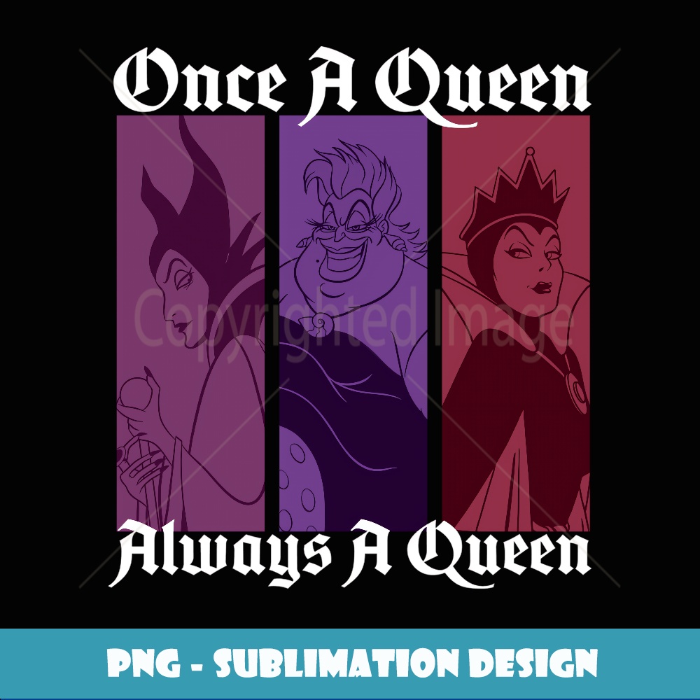 Disney Villains Once A Queen Always A Queen - Digital Sublim | Inspire ...