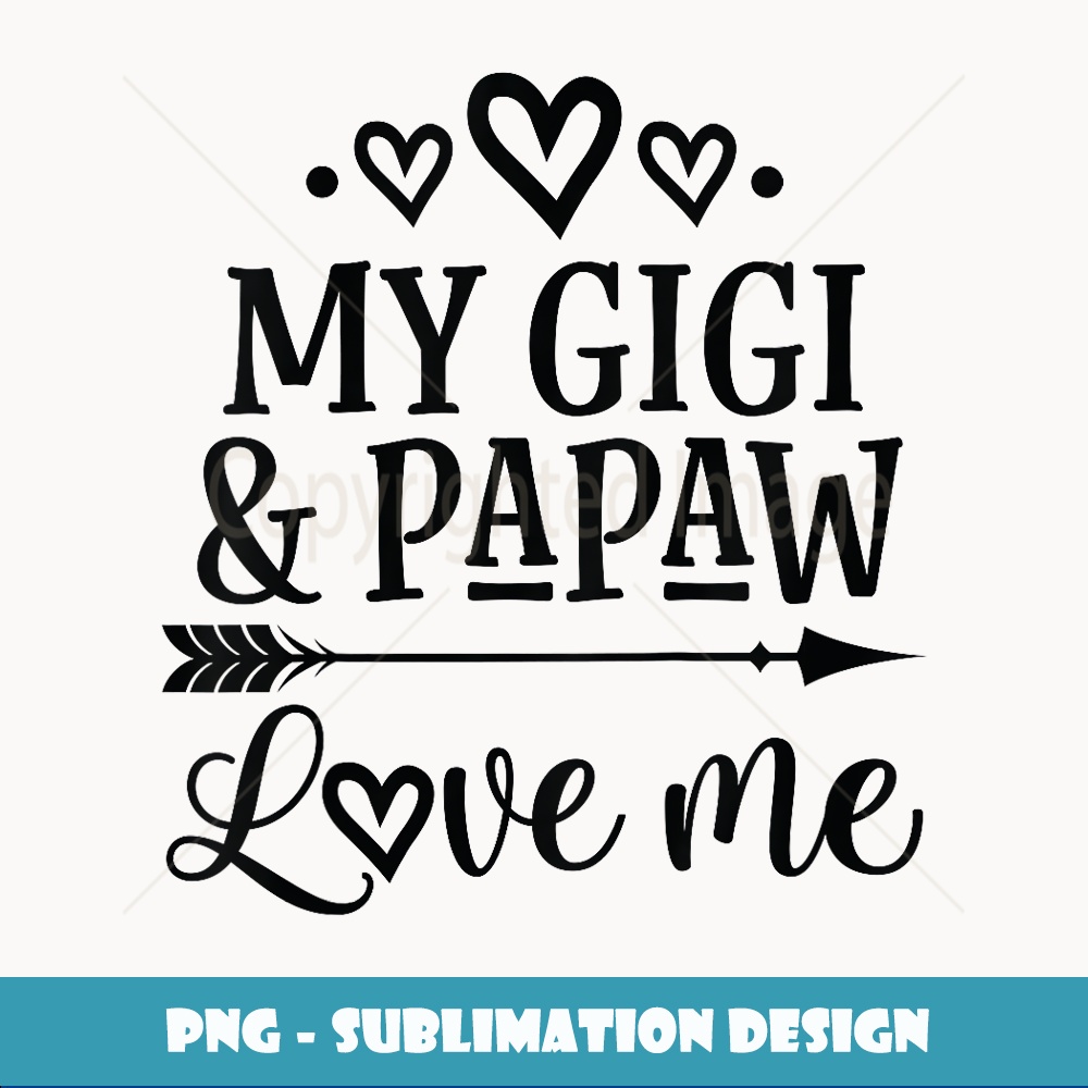 Kids My Gigi and Papaw Love Me - PNG Transparent Sublimation - Inspire ...