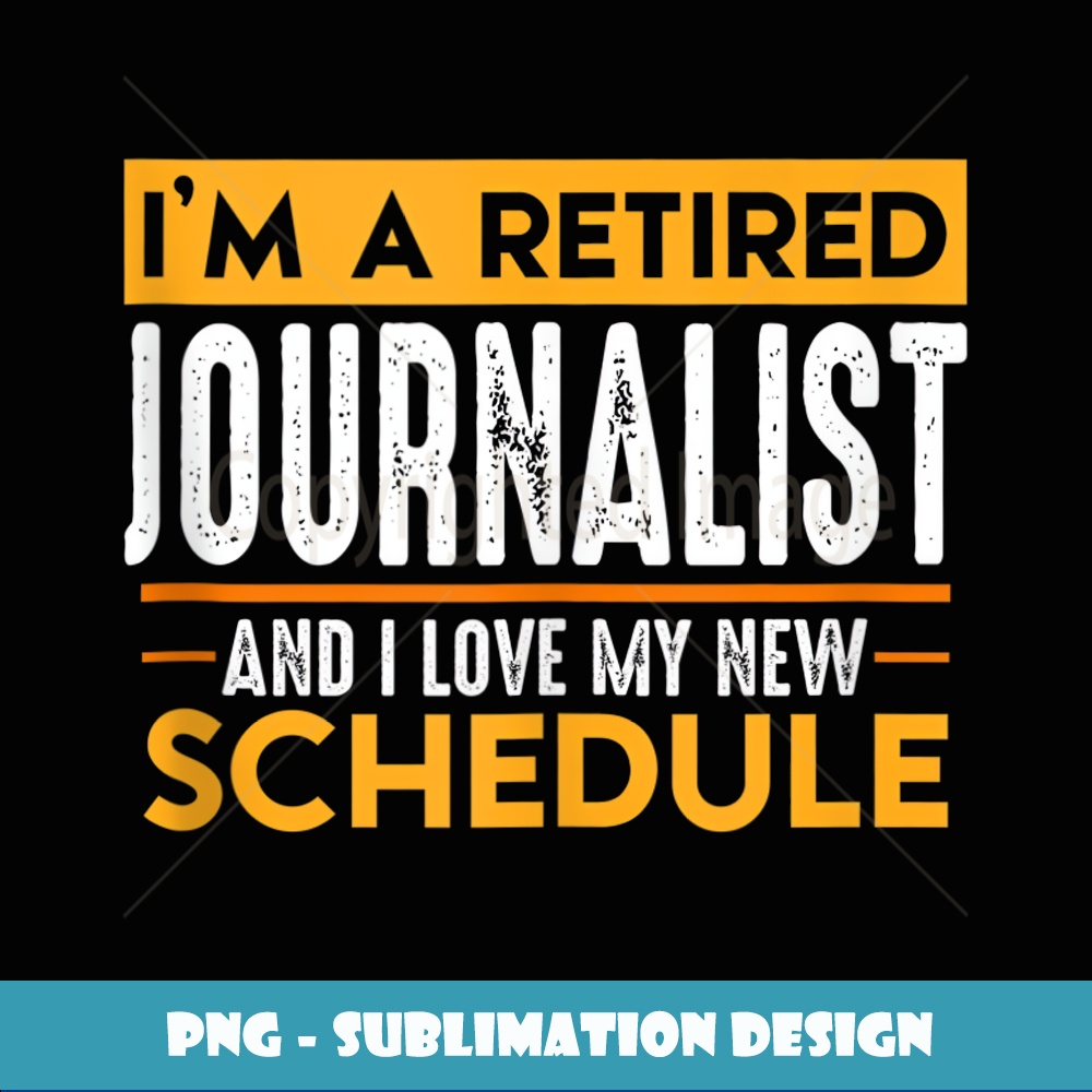 Retired Journalist - High-Resolution PNG Sublimation File | Inspire Uplift
