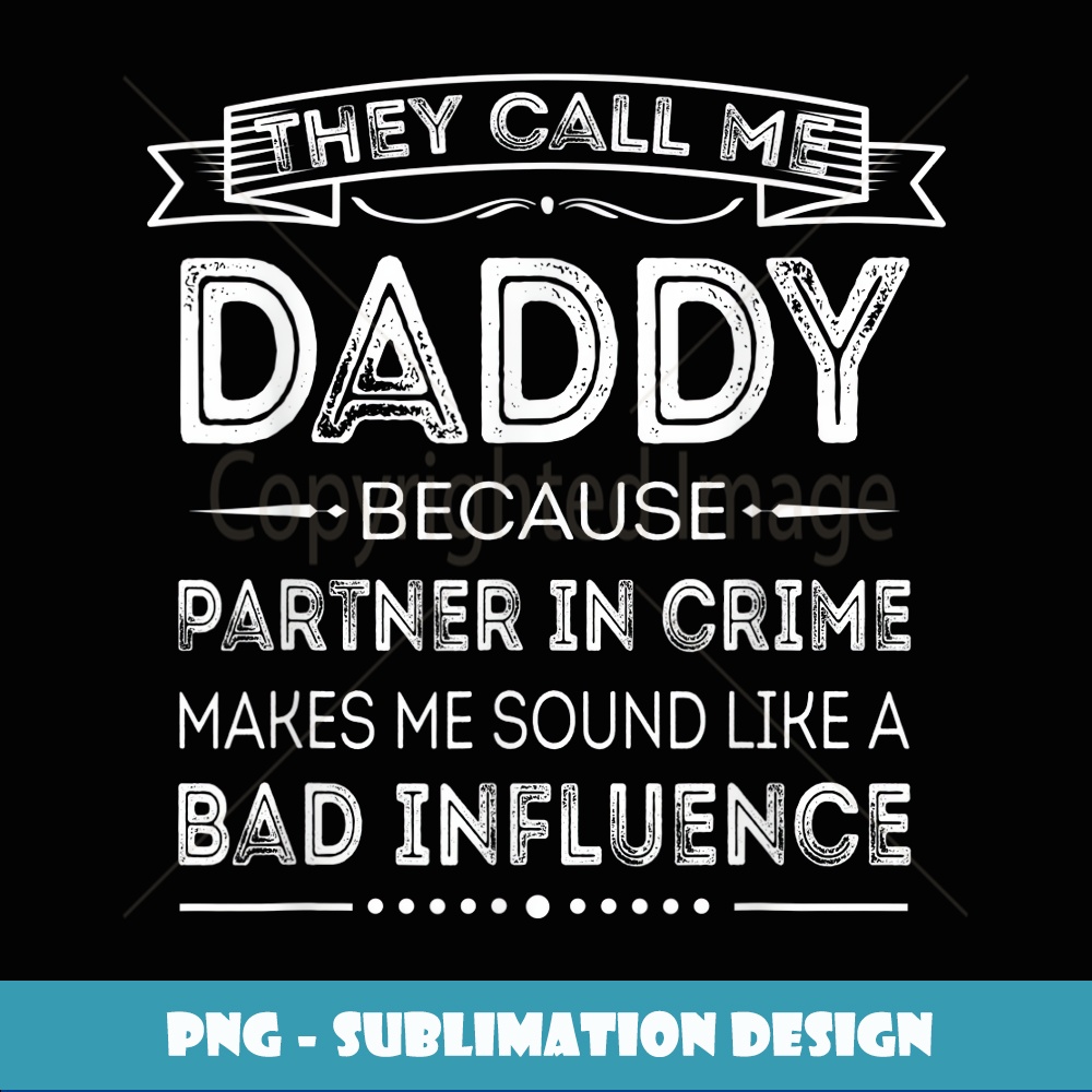 Mens They Call Me Daddy Because Partner In Crime Fathers Day | Inspire ...