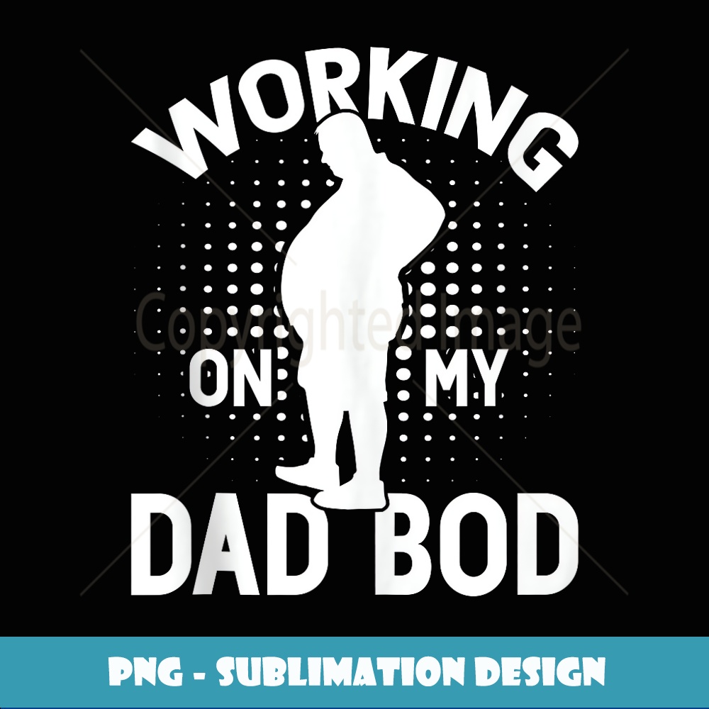 Mens Beer Belly Working On My Dad Bod Funny Father's Day - P | Inspire ...