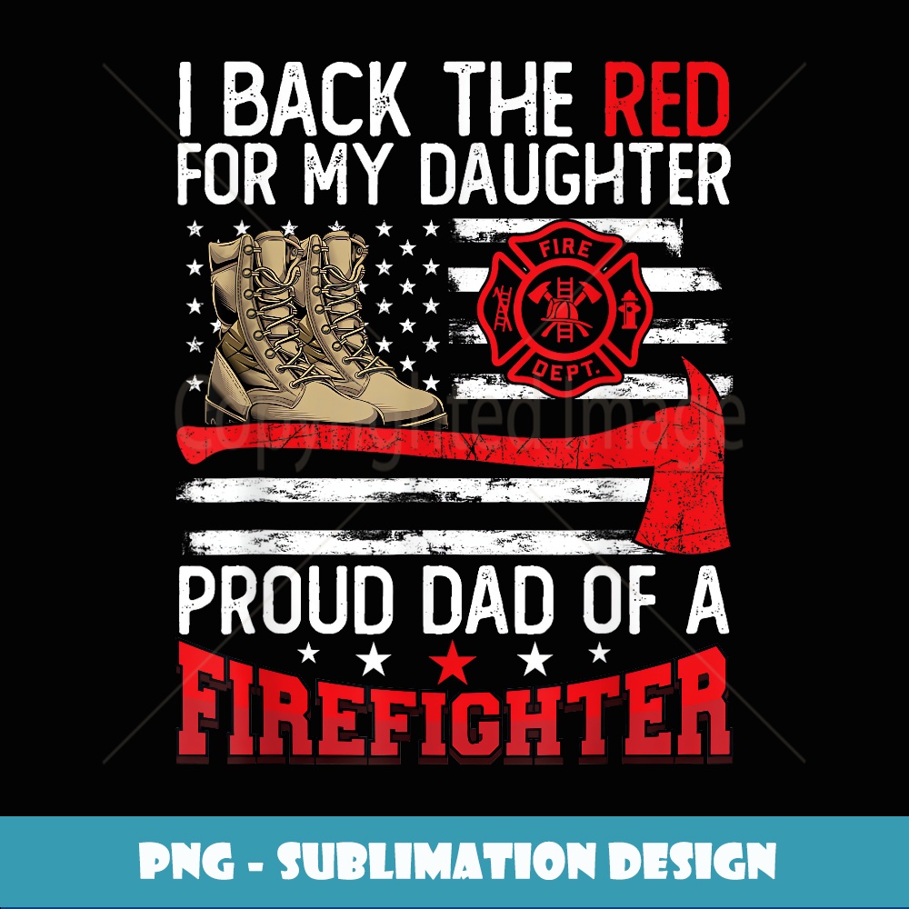 Dad Fireman Daughter Proud Dad Of A Firefighter Daughter - U | Inspire ...