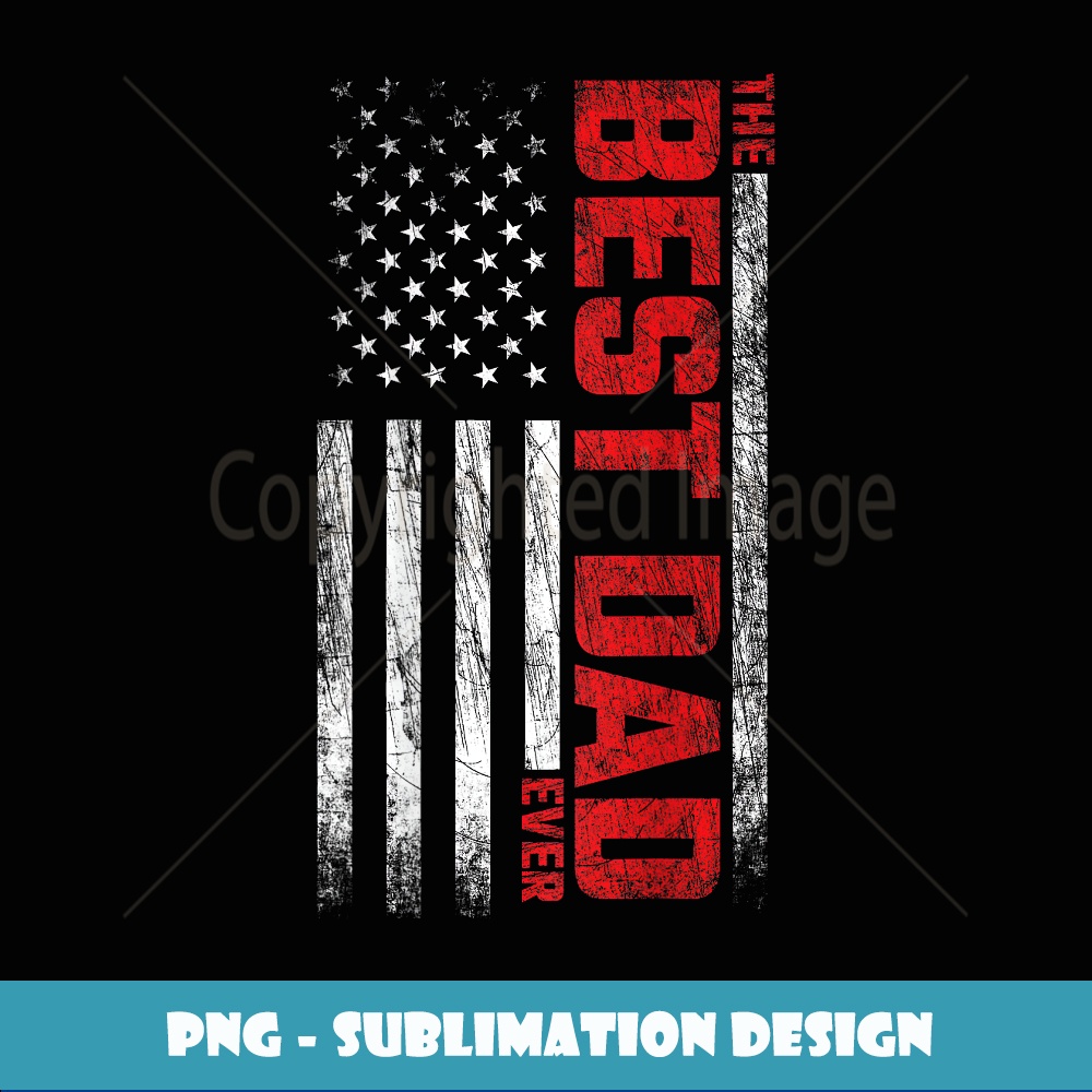 Best Dad American Flag On Back Best Dad Ever - Premium PNG S | Inspire ...