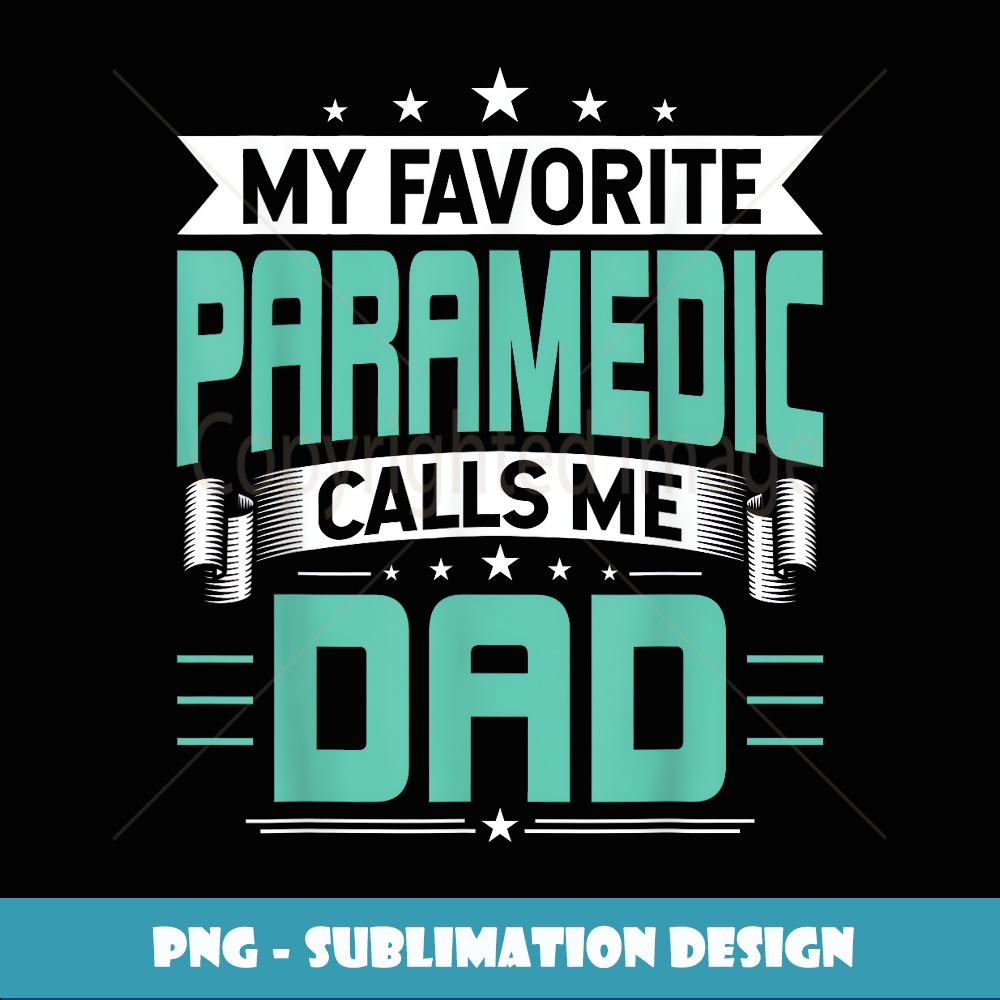 My Favorite Paramedic Calls Me Dad Paramedic's Dad Gift - Tr | Inspire ...