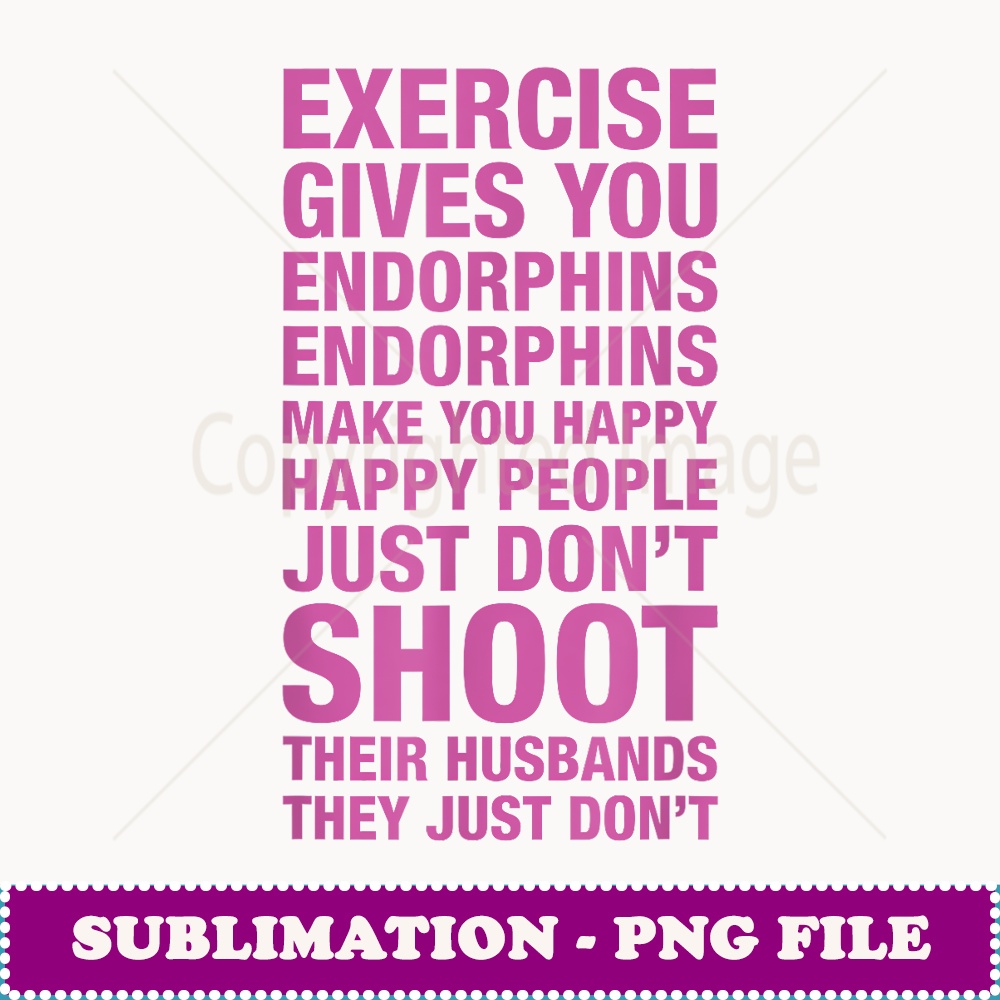 Exercise s Exercise Gives You Endorphins Make You Happy - Un | Inspire ...