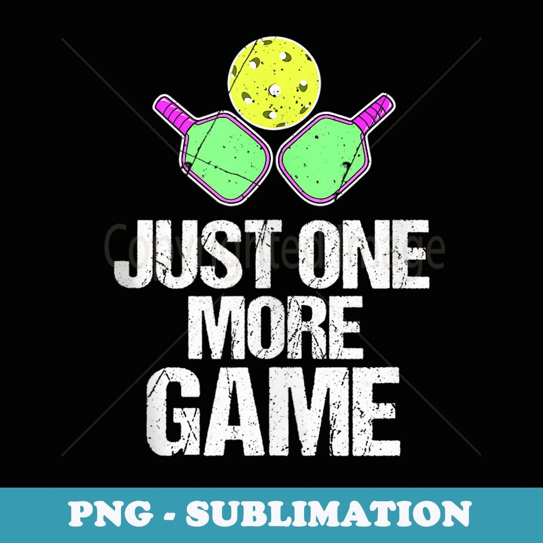 Just One More Game Pickleball - Artistic Sublimation Digital | Inspire ...
