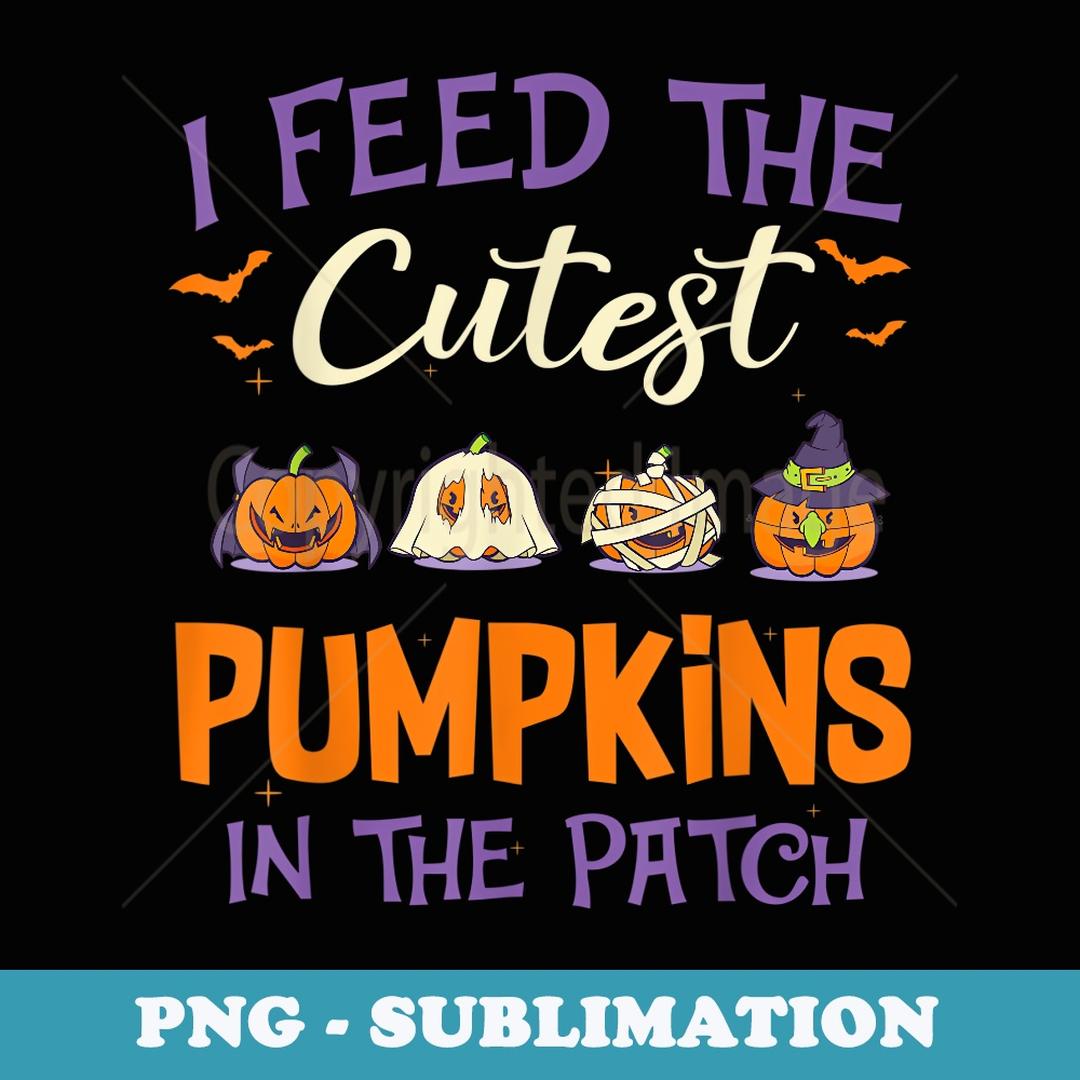 Halloween I Feed The Cutest Pumpkins In The Patch - Artistic | Inspire ...