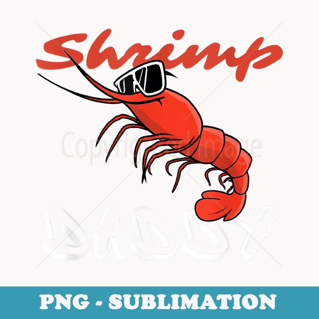 Shrimp Daddy, Shrimp Lover, Shrimp Fisher - Sublimation PNG | Inspire ...