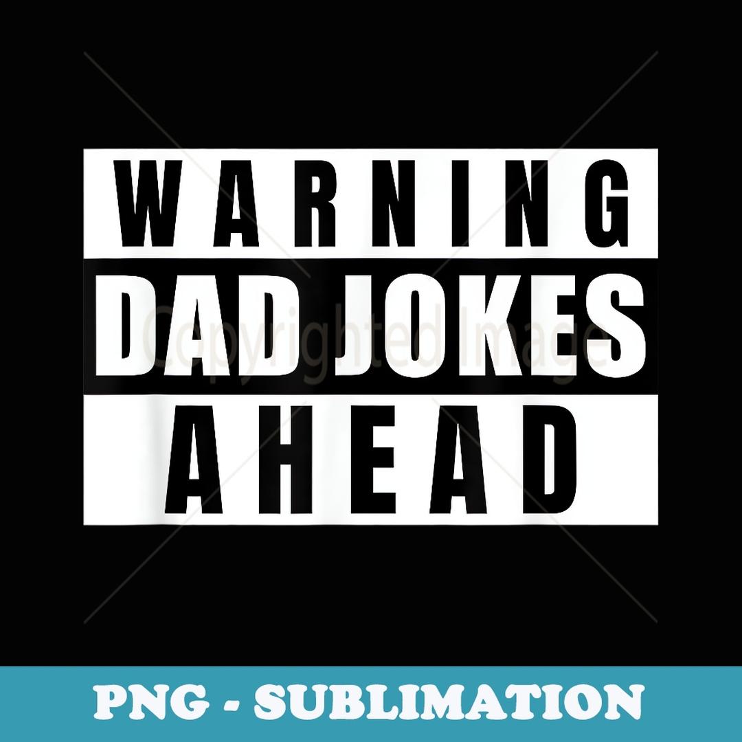 Warning Dad Jokes - Best Father Dad - Funny Dad - Classic - Inspire Uplift
