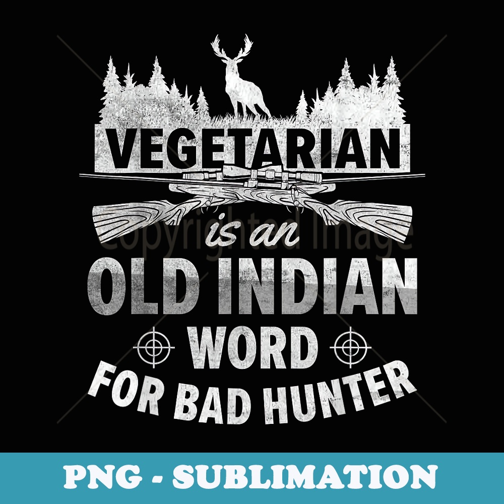 Vegetarian Is An Old Indian Word For Bad Hunter Hunting - PN | Inspire ...