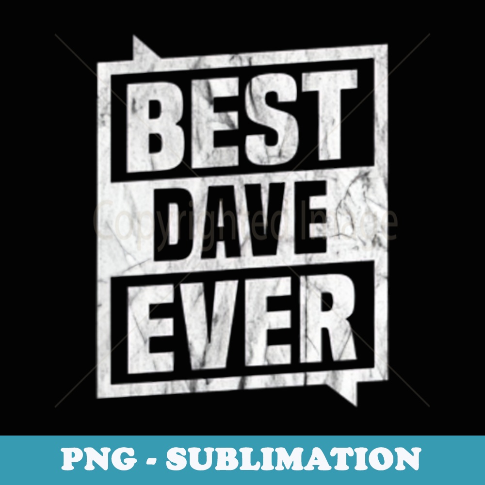 Best Dave Ever First Name Dave - Premium Sublimation Digital | Inspire ...