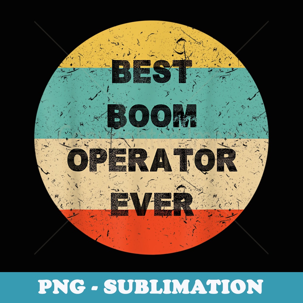 Boom Operator Best Boom Operator Ever - Signature Sublimatio | Inspire ...