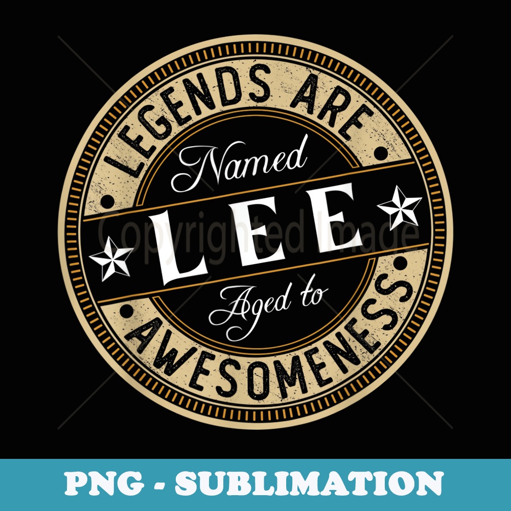 Lee Legends are Named Lee - High-Resolution PNG Sublimation | Inspire ...