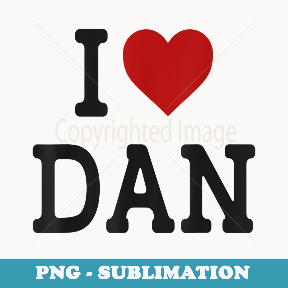 I Heart Dan - I Love Dan - Funny For Dan | Inspire Uplift