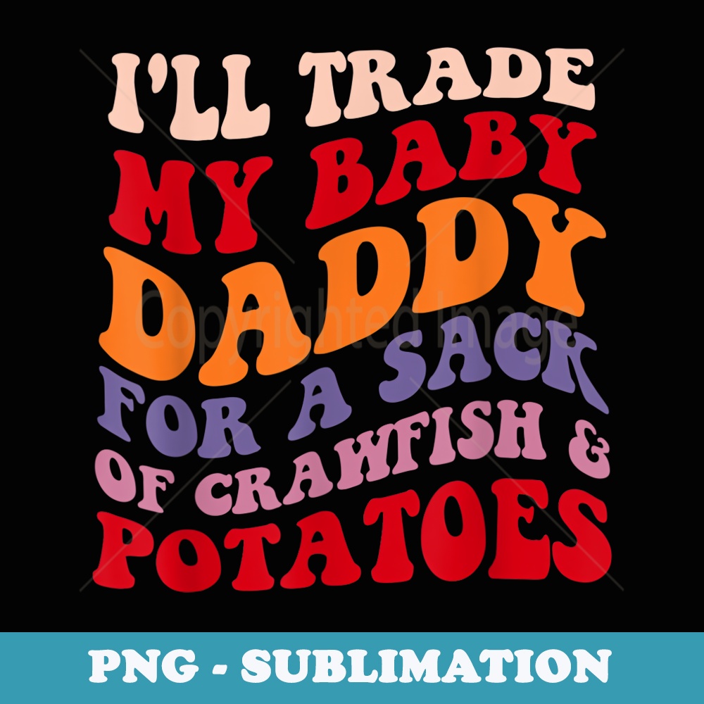 Ill Trade My Baby Daddy For A Sack Of Crawfish & Potatoes - | Inspire ...