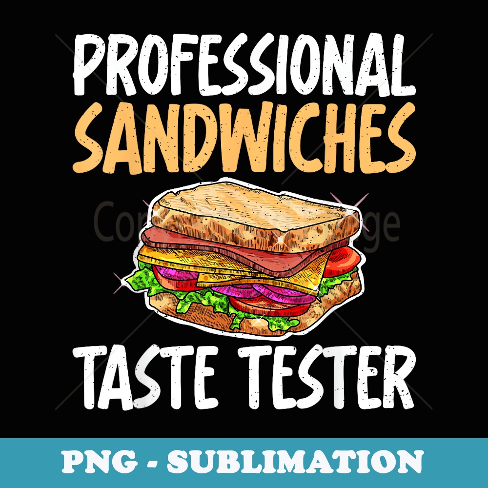 Professional Sandwiches Taste Tester funny Sandwich - PNG Su - Inspire ...