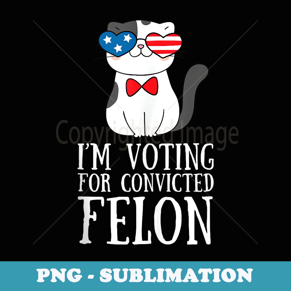 Im Voting For The Convicted Felon Funny Pro Trump 2024 Cute | Inspire ...