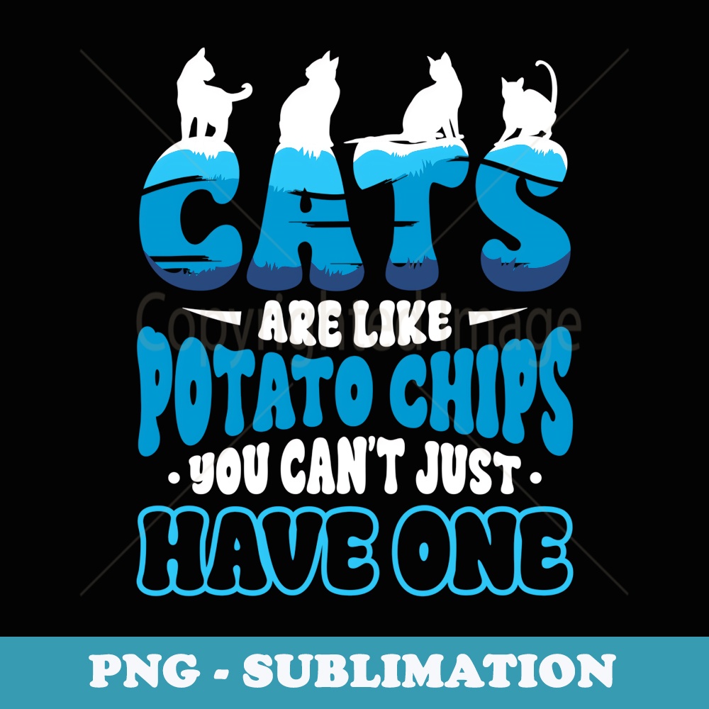 Funny Cats are Like Potato Chip Lover Cute Cat Mom Dad - PNG | Inspire ...