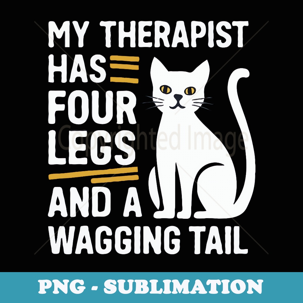 My Therapist Has Four Legs And A Wagging Tail , Cat Lover - | Inspire ...