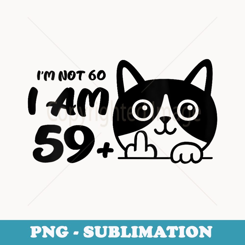 s Im Not 60, I Am 59 Plus 1 Middle Finger Cat Flip Off Cat - | Inspire ...